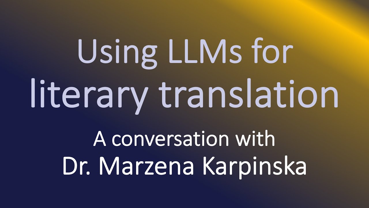 Using LLMs for literary translation: A conversation with Dr. Marzena ...