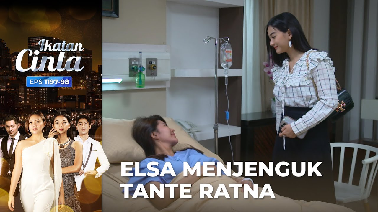DATANG MENJENGUK!! Elsa Dapat Pesan Dari Tante Ratna | IKATAN CINTA ...