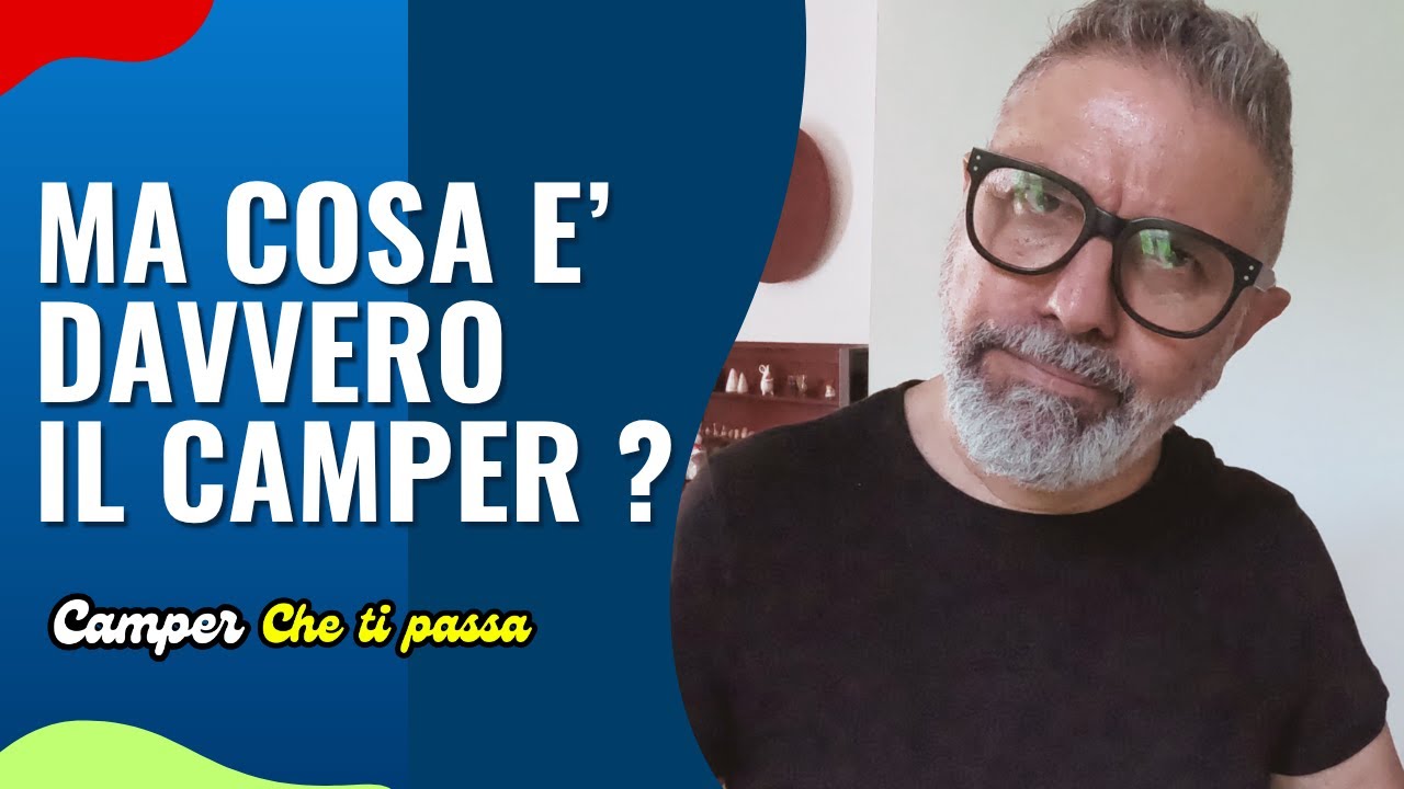 MA COSA E' DAVVERO IL CAMPER ? - YouTube