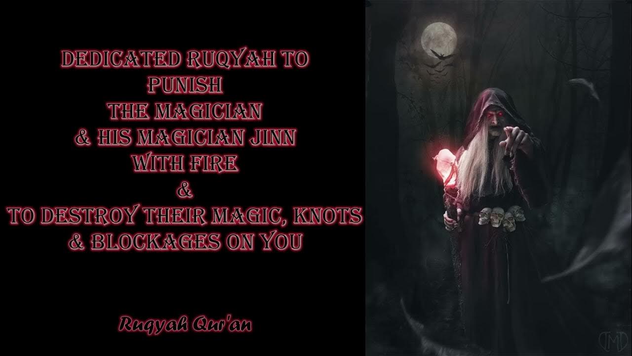 Powerful Ruqyah to PUNISH Magician & his Magician Jinn, Destroy their Magic & Blockages on you ...