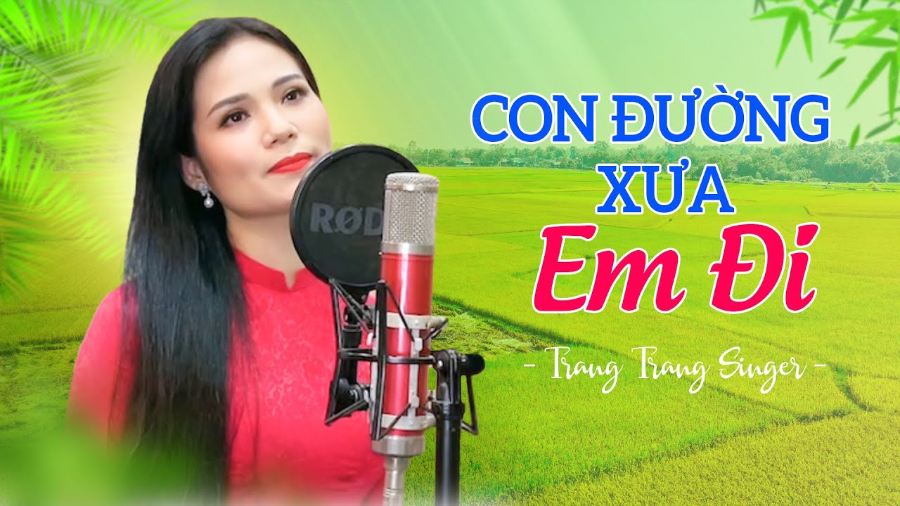 CON ĐƯỜNG XƯA EM ĐI - Trang Trang Singer | Nhạc Phẩm Bolero Bất Hủ Lay ...