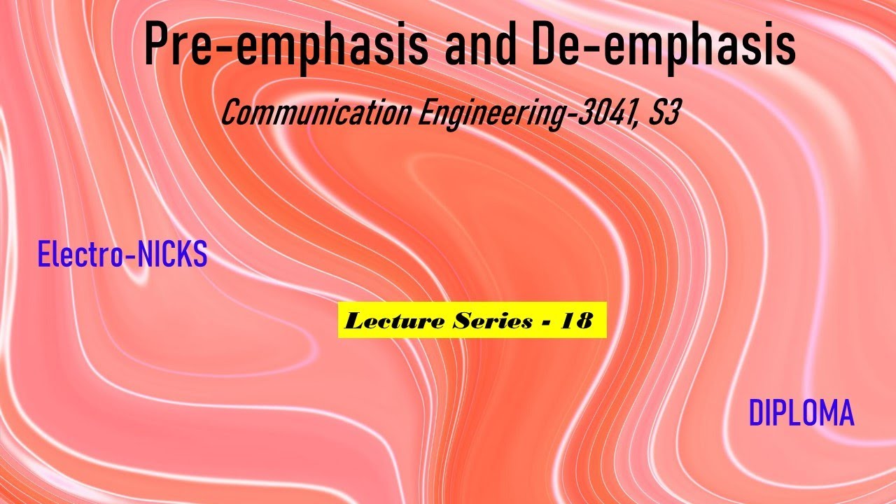 Pre-Emphasis and De-Emphasis (Communication Engineering-Lecture series ...