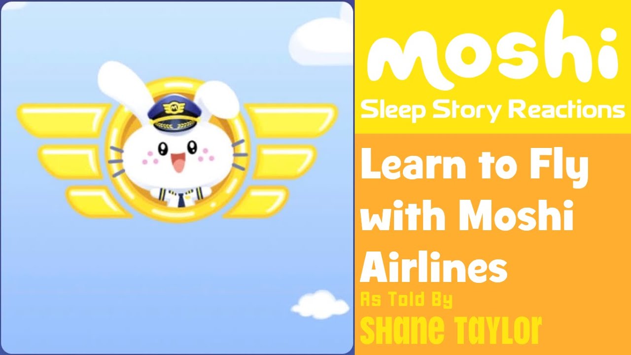 Moshi Sleep Story Reactions #113 - Learn to Fly with Moshi Airlines ...