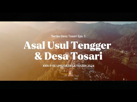 ASAL USUL TENGGER & DESA TOSARI ~ KKN-P UMSIDA DESA TOSARI 2024 - YouTube