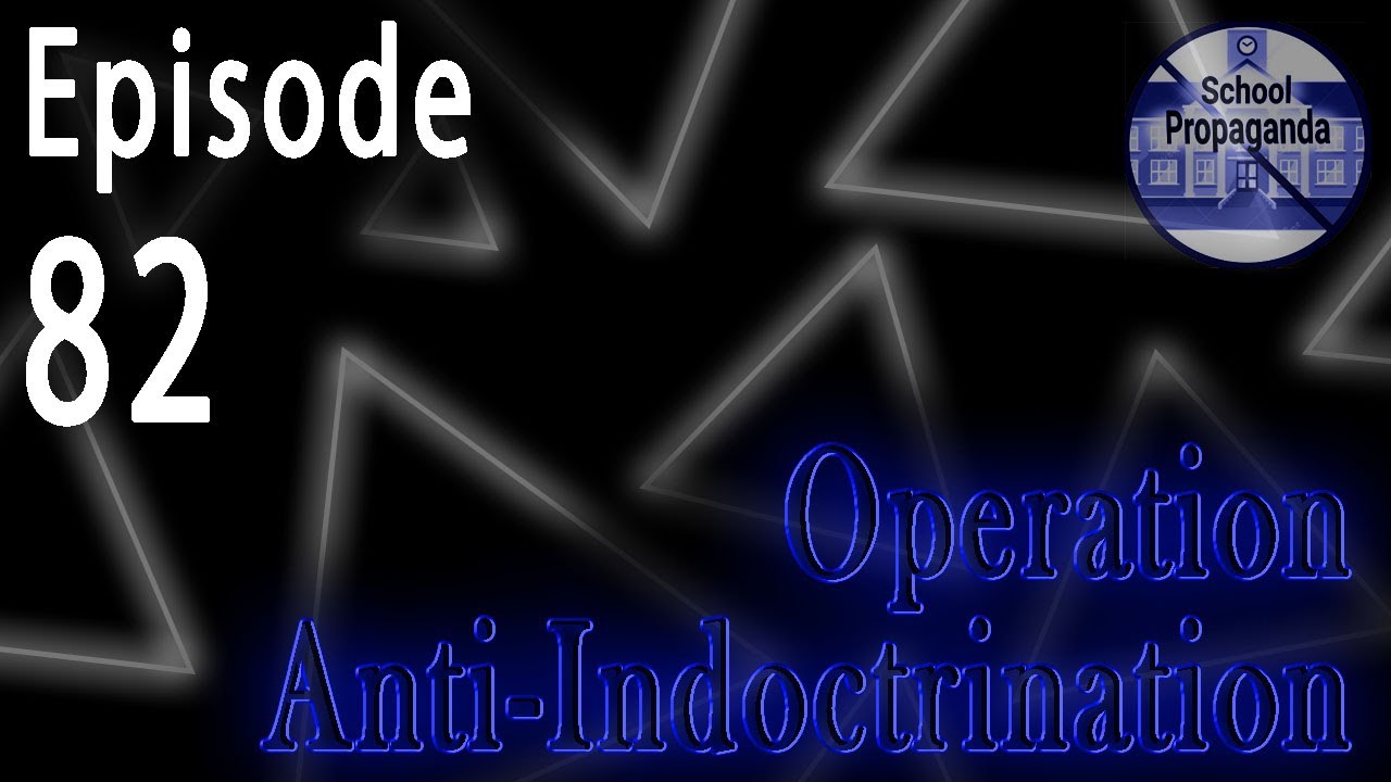 Operation Anti-Indoctrination - The FAILED Attempt to Save Education ...