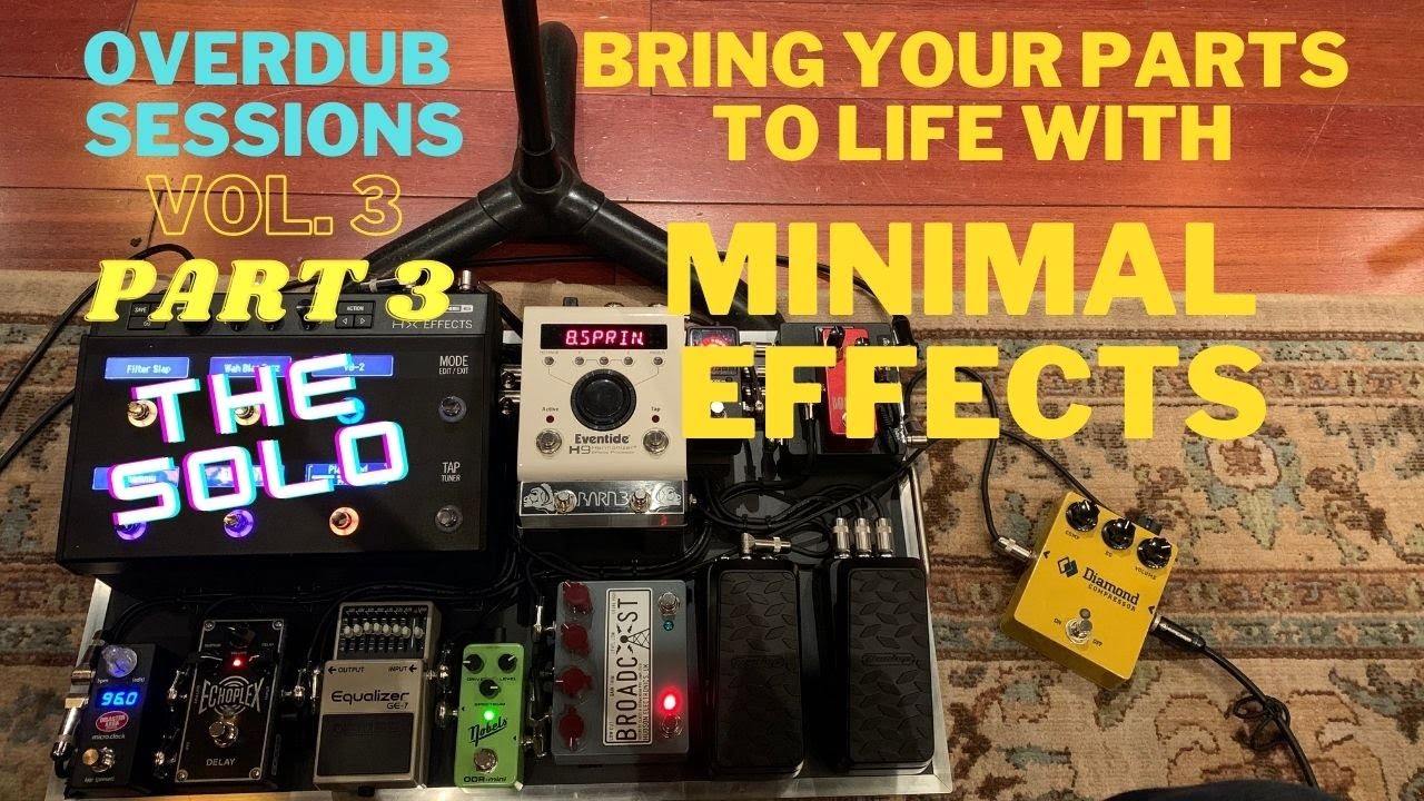 Overdub Sessions 3.3: Bring Your Parts To Life With Minimal Effects ...