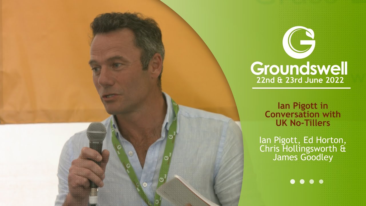 Ian Pigott in Conversation with UK No-Tillers - Groundswell 2022 - YouTube