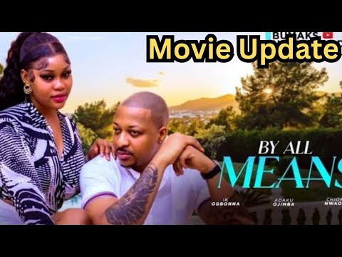 BY ALL MEANS - 2 (New Movie Update) Ik Ogbonna, Chioma Nwaoha, Adaku ...