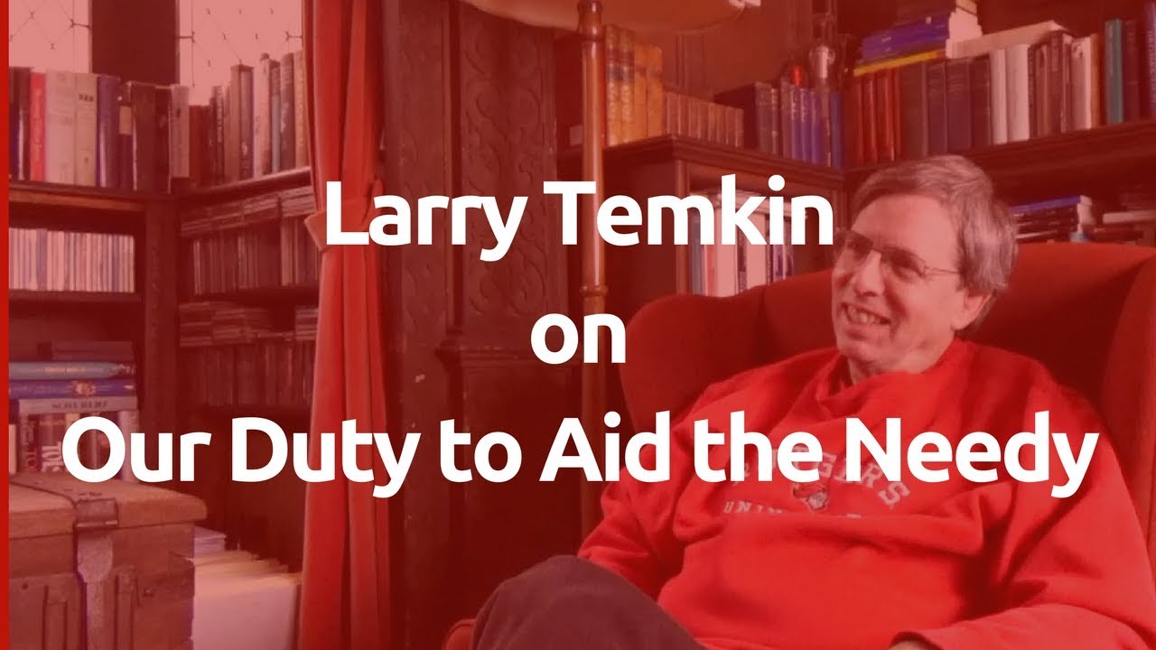 How to help the poor? Interview with Professor Larry Temkin - YouTube
