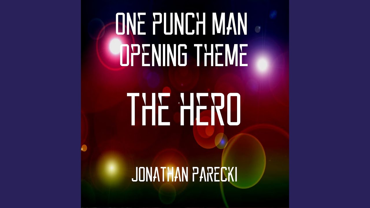 ONE PUNCH MAN Opening Theme - THE HERO - YouTube