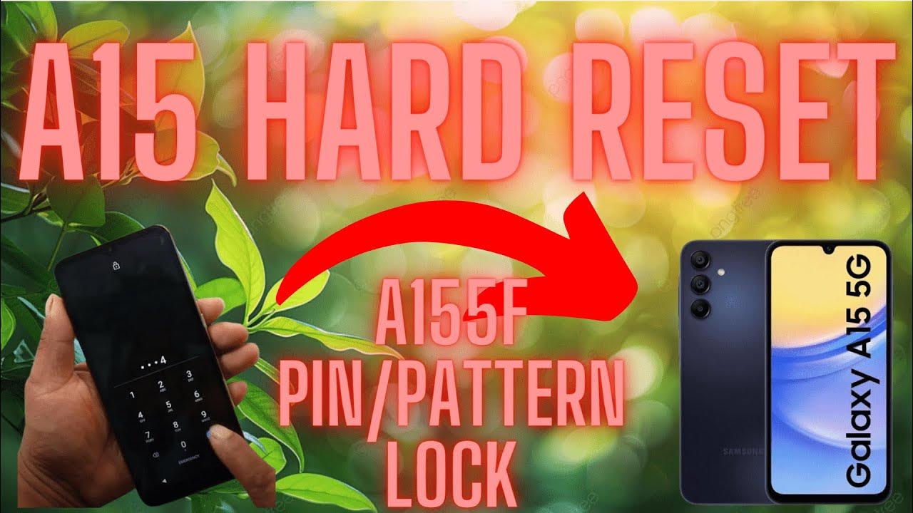 Samsung A15 Hard Reset A155F PIN/Pattern/Password/Fingerprints LOCK Unlock Data Reset Factory ...