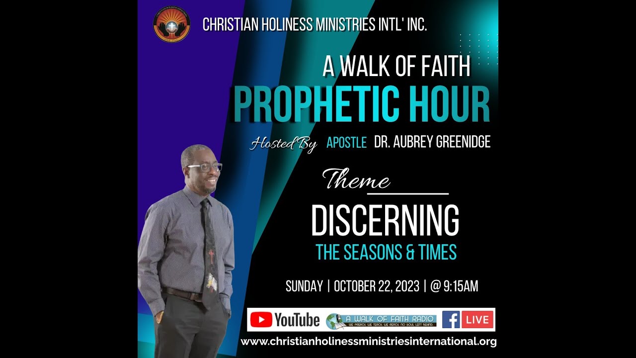 A Walk of Faith Prophetic Hour (22nd October 2023) "Discerning the ...