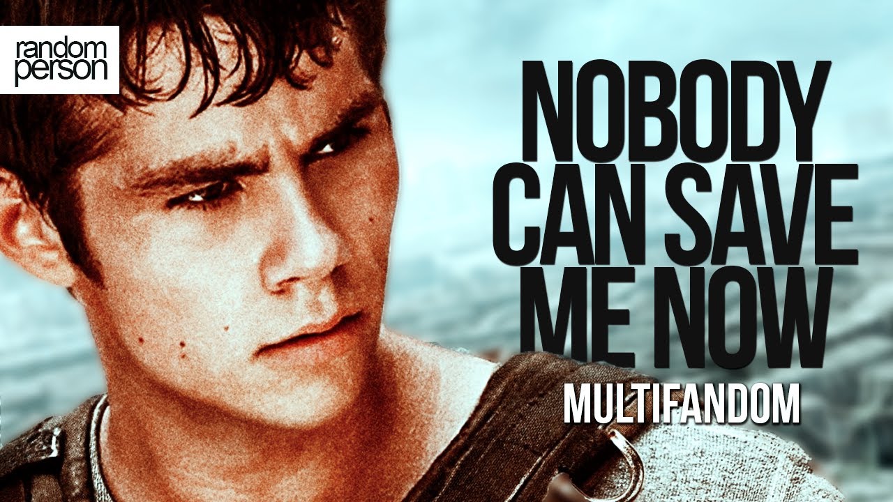 Nobody can save me now || Multifandom - YouTube