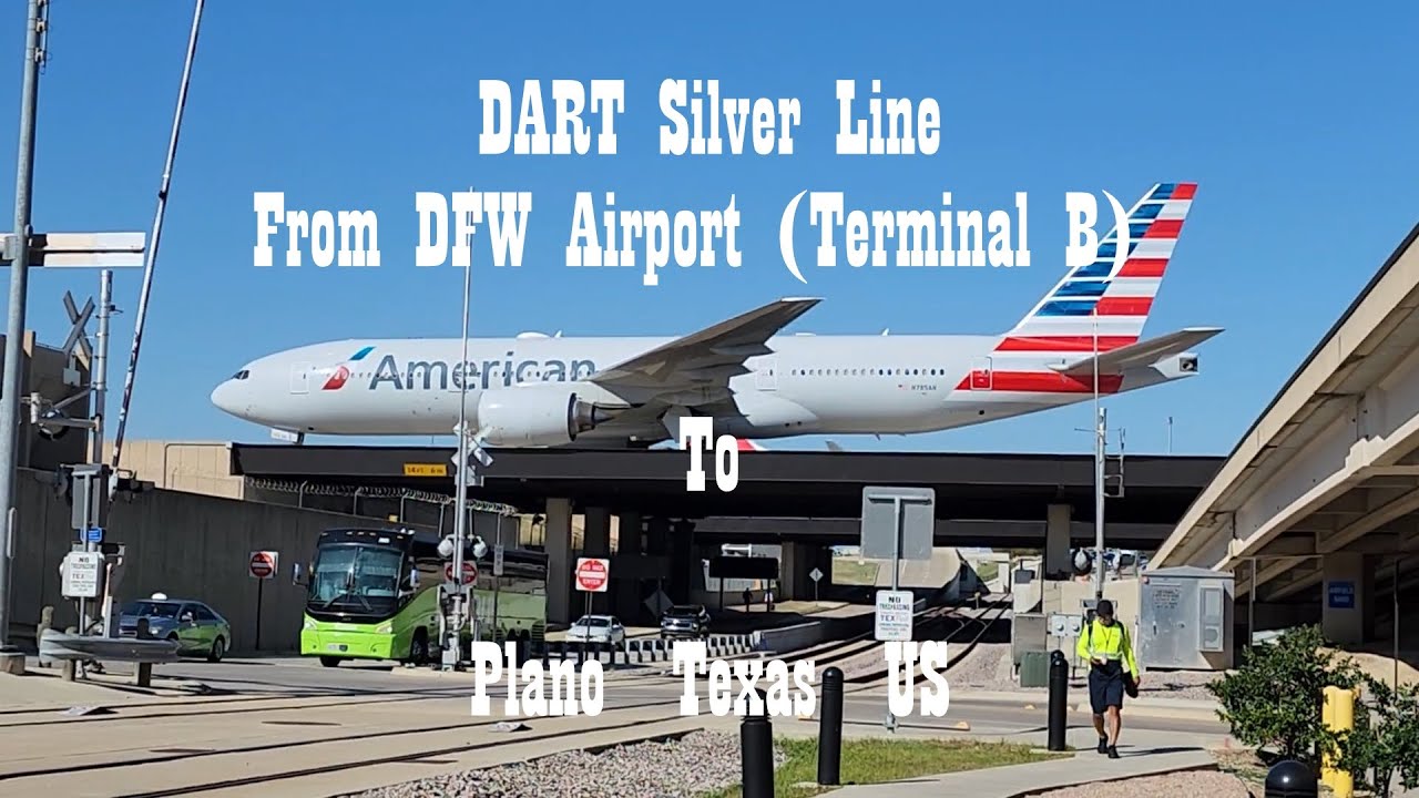 Part Two The DART Silver Line From DFW Airport (Terminal B) To Plano ...