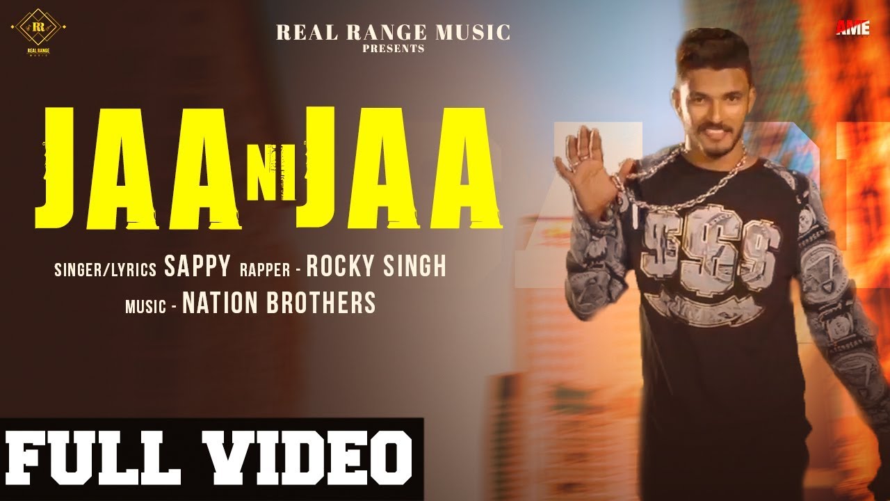 Jaa Ni Jaa - Sappy (Full Song) | Rocky Singh | Nation Brothers | Latest ...