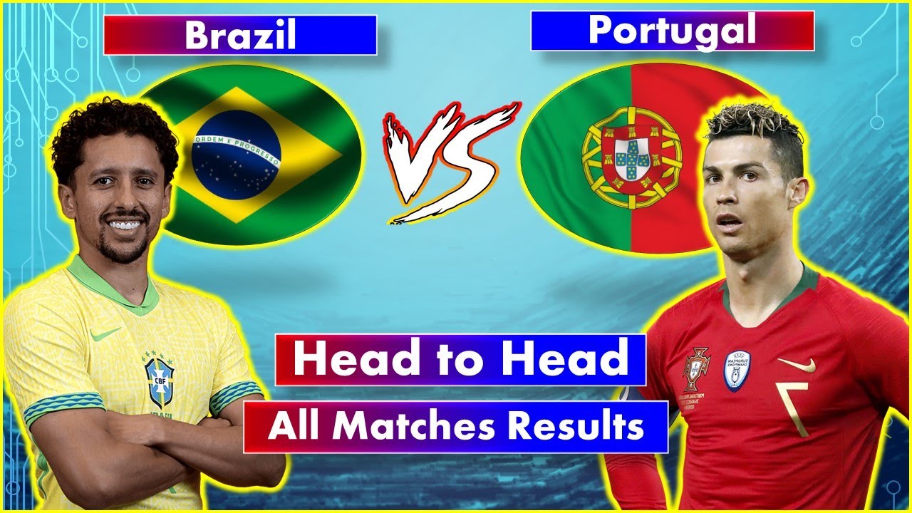 Brazil vs Portugal Head to Head All Football Matches Results🇧🇷vs🇵🇹 ...