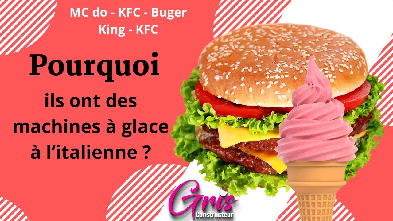 Pourquoi McDo, Quick, Burger King et KFC ont TOUS une machine à glace ...