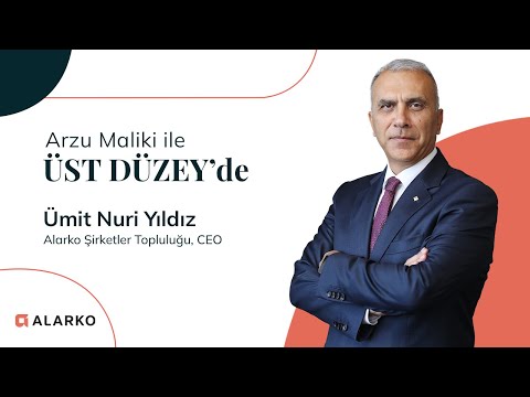Arzu Maliki ile Üst Düzey Programının Konuğu; Alarko Şirketler Topluluğu CEO'su Ümit Nuri Yıldız
