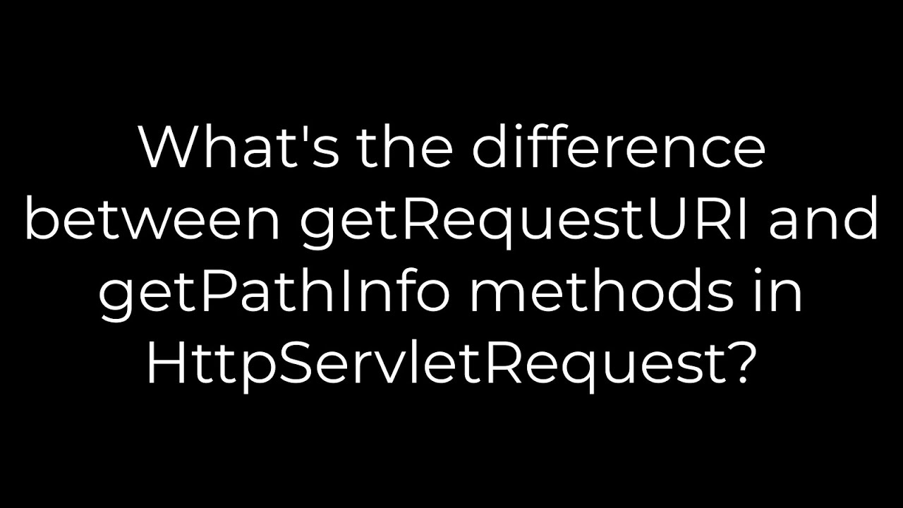 Java :What's the difference between getRequestURI and getPathInfo methods in HttpServletRequest ...