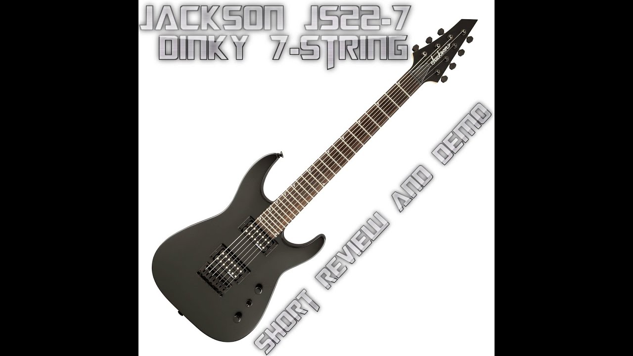 Jackson Dinky JS22-7 7String Guitar, Review and Short Demo - YouTube