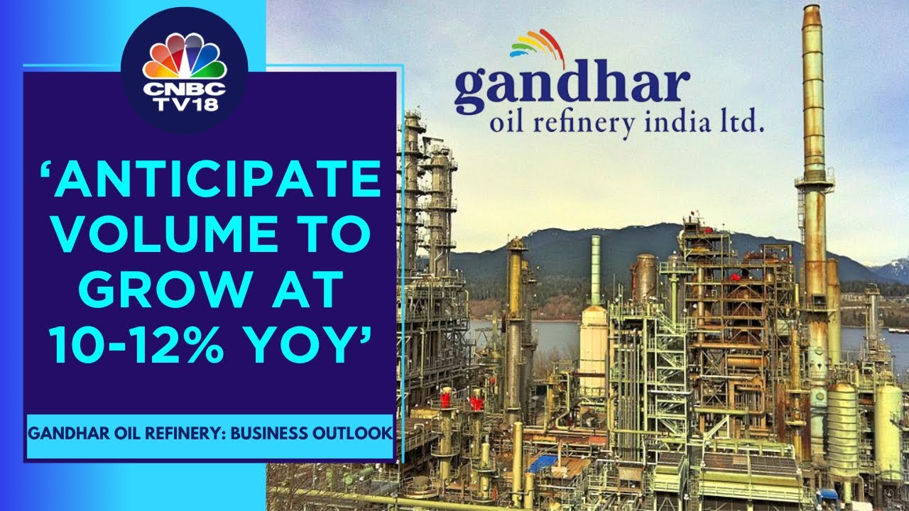 Have Managed A Manufacturing Volume Growth Of About 6%: Gandhar Oil ...