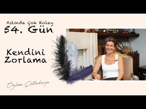 Aslında Çok Kolay 54. Gün / Kendini ZORLAMA