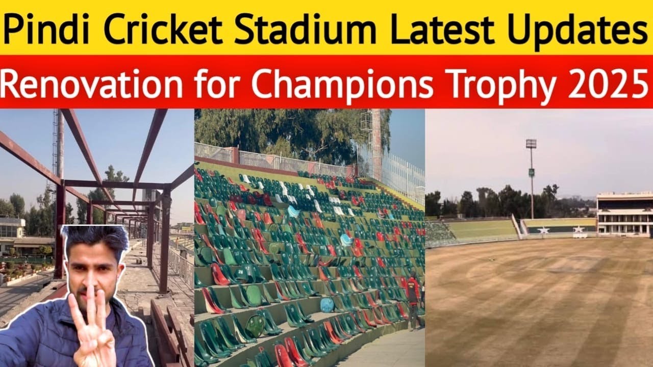 Pindi Cricket Stadium Latest Updates | Renovation for Champions Trophy ...