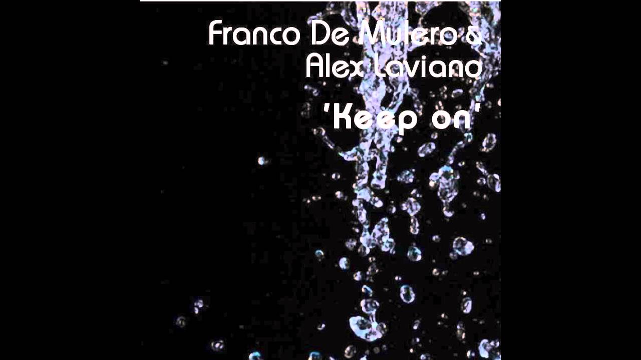 Franco De Mulero & Alex Laviano - Keep On (original mix) - YouTube