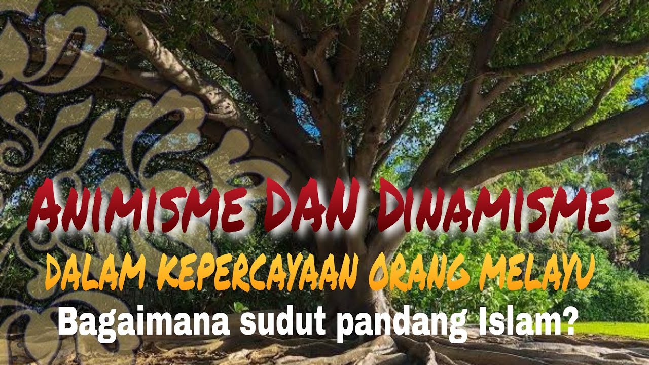 Animisme dan dinamisme dalam kepercayaan orang Melayu, lalu bagaimana ...