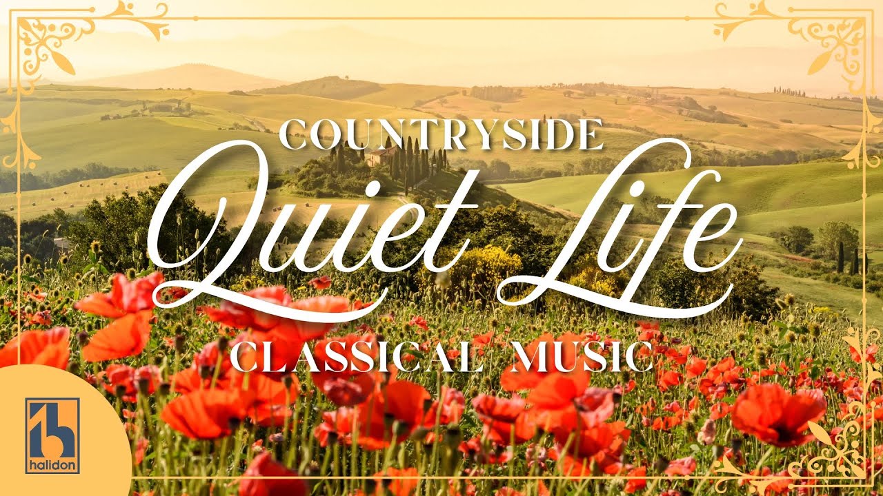 Classical Music for a Quiet Life in the Countryside - YouTube