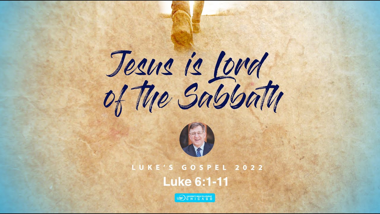 Jesus is Lord of the Sabbath / Luke 6:1-11 / Chicago UBF / Sunday ...
