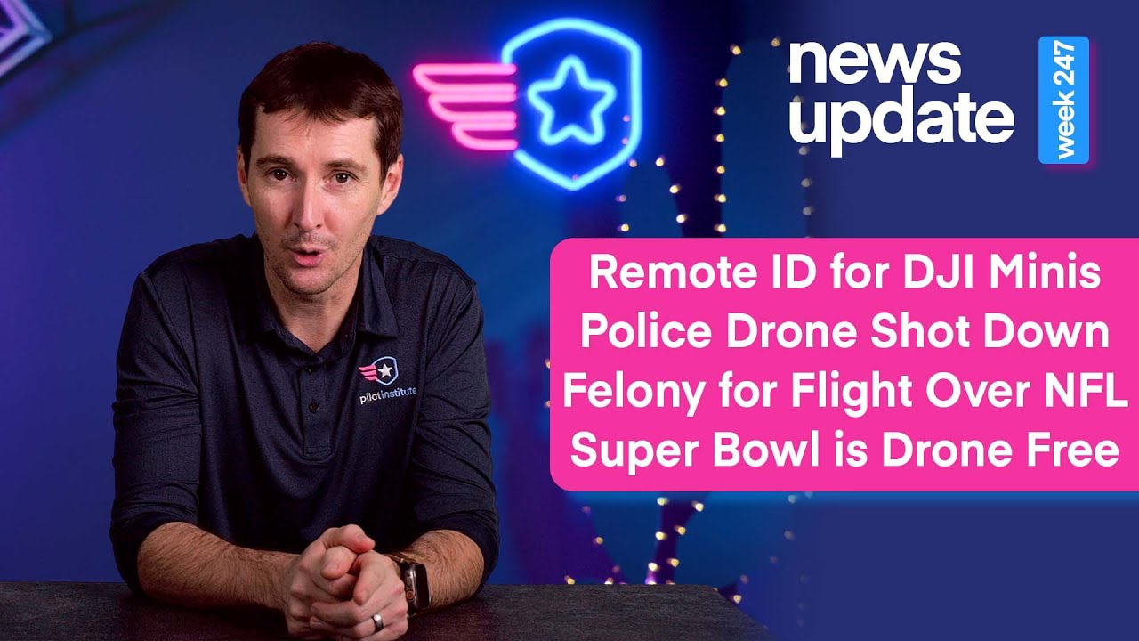 Drone News: Felony Charges Flying Over NFL, Remote ID, Police Drone ...