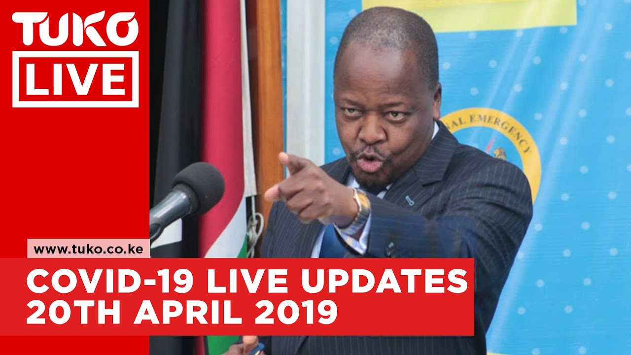 Covid-19 Live updates: 20th April 2020 PART ONE | Tuko TV - YouTube