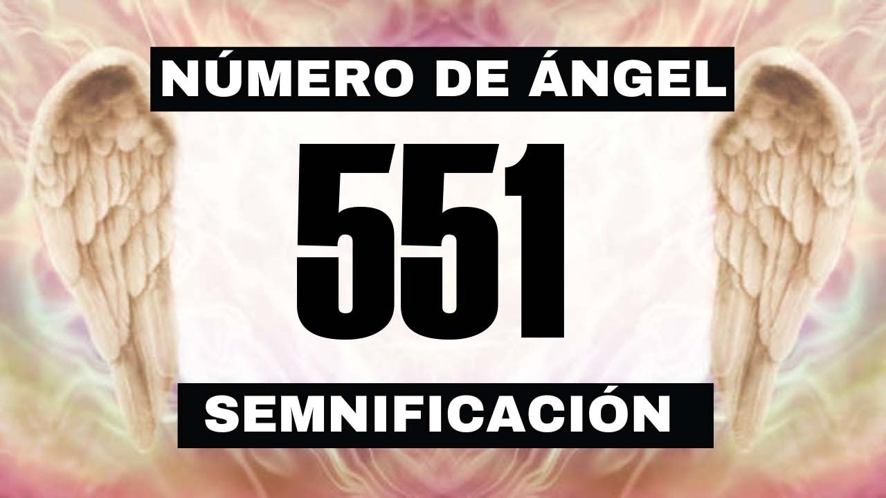 Por qué sigues viendo el número de ángel 551? El significado más profundo detrás de ver el 551 ...
