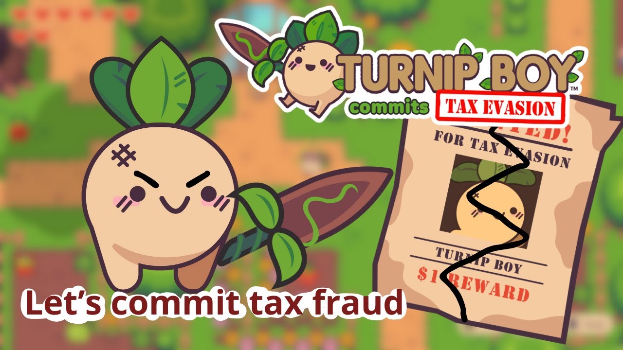 Z to commit tax evasion | Turnip boy commits tax evasion - YouTube