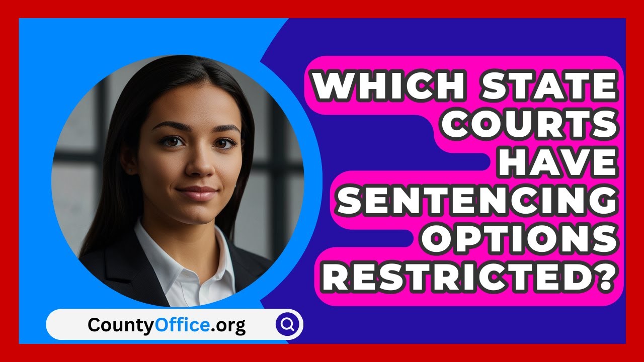 Which State Courts Have Sentencing Options Restricted? - CountyOffice ...