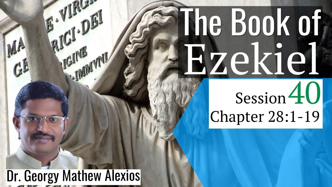 The Book of Ezekiel - Chapter 28:1-19 | Session 40 || Pr. Dr. Georgy ...
