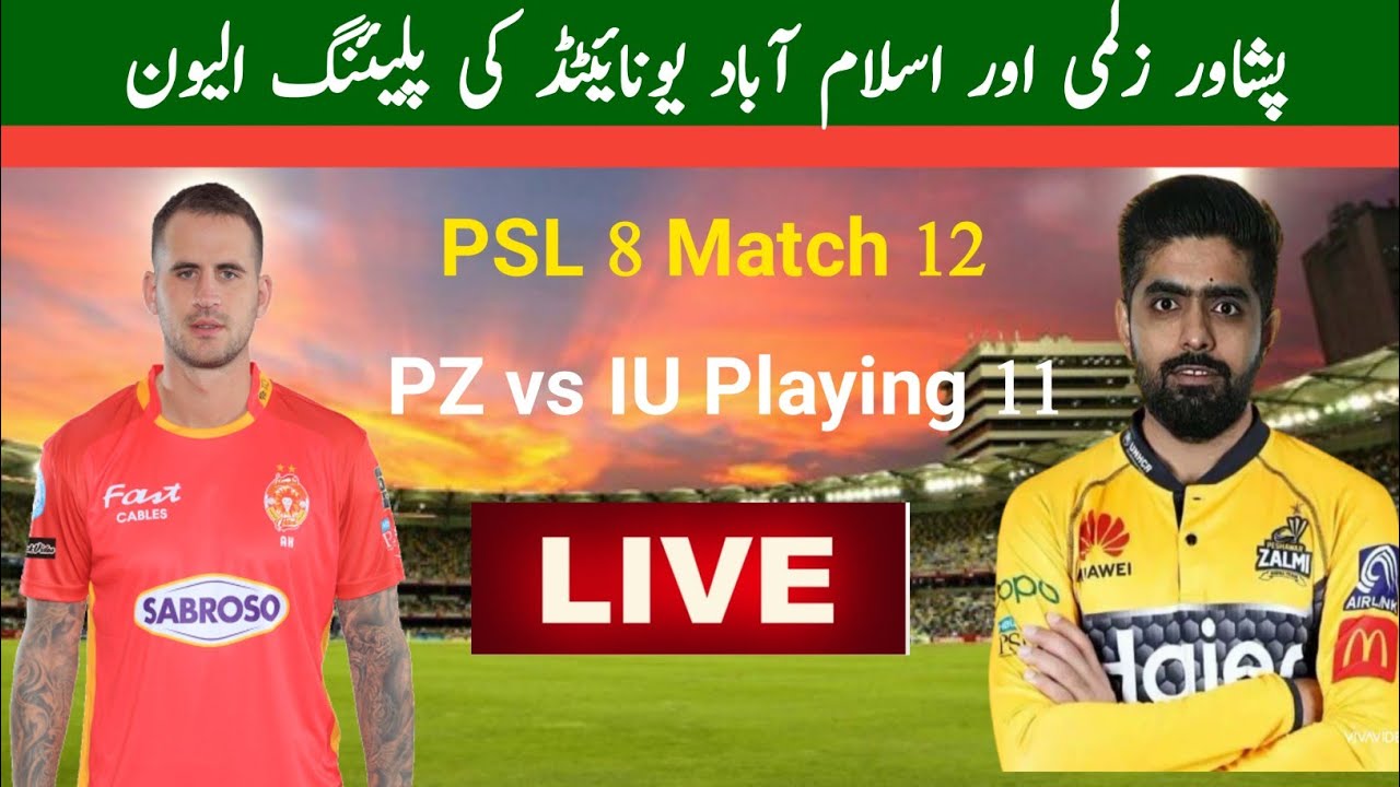 Psl 8 Match 12 Peshawer zalmi vs Islamabad united playing 11 l HBL PSL ...