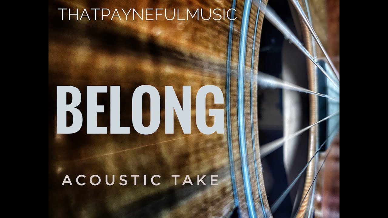 Brandon Payne - thatpaynefulmusic - Original Acoustic Take - "Belong ...