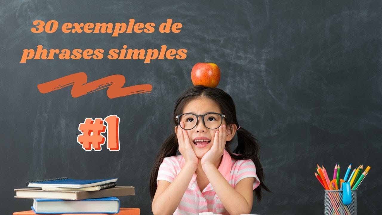 30 exemples de phrases simples part 1 - YouTube