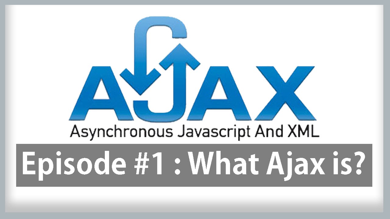 Learn Ajax Episode 1 What Ajax Is Why You Want To Learn Ajax Youtube