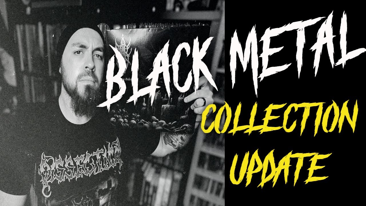 Black Metal Collection Update - YouTube