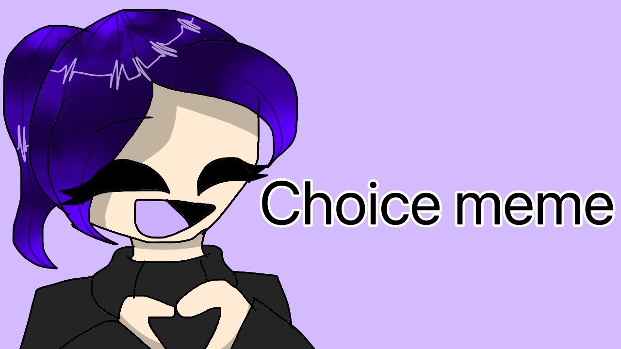 Choice meme /animation - YouTube