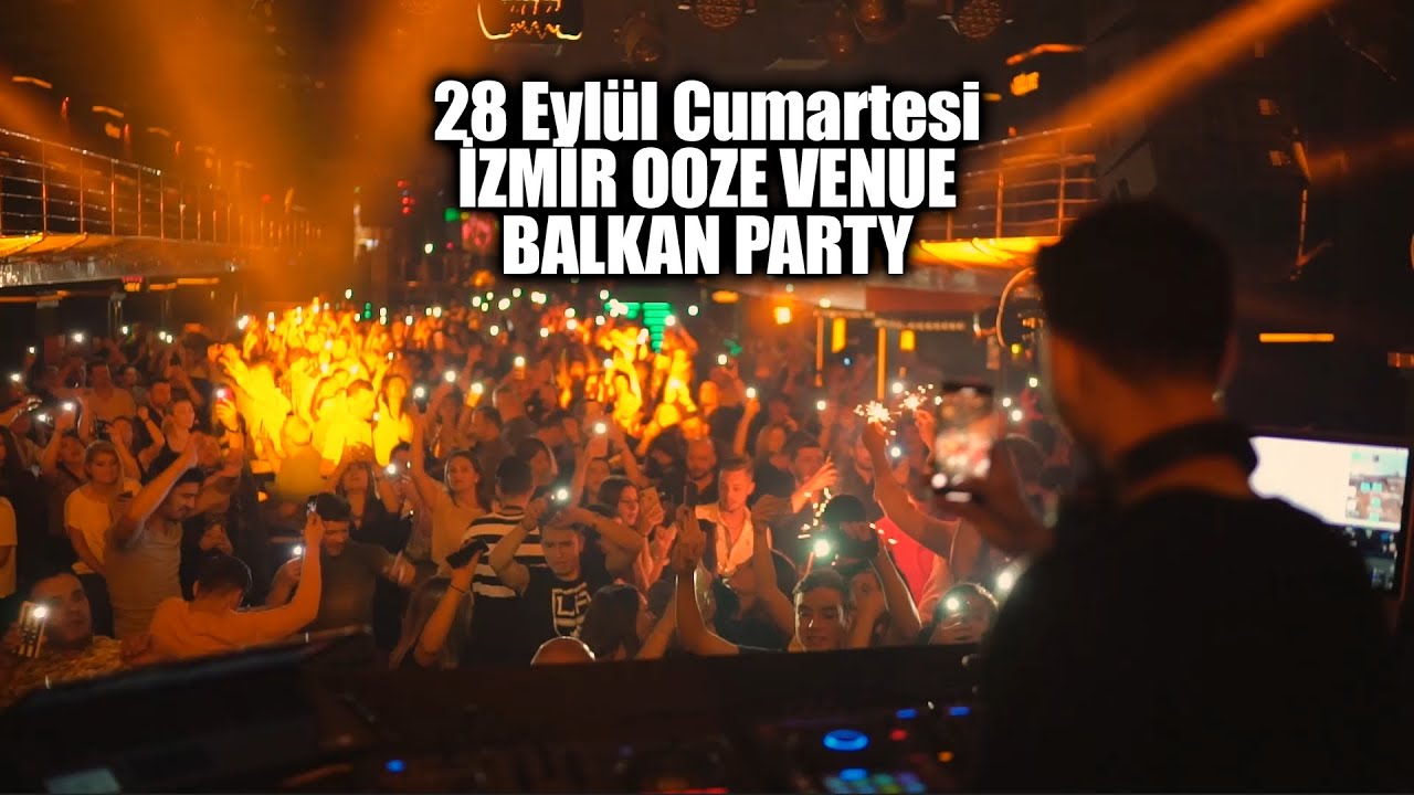 Balkan Party - Ooze Venue - 28 Eylül Cumartesi (Bu Akşam) - YouTube