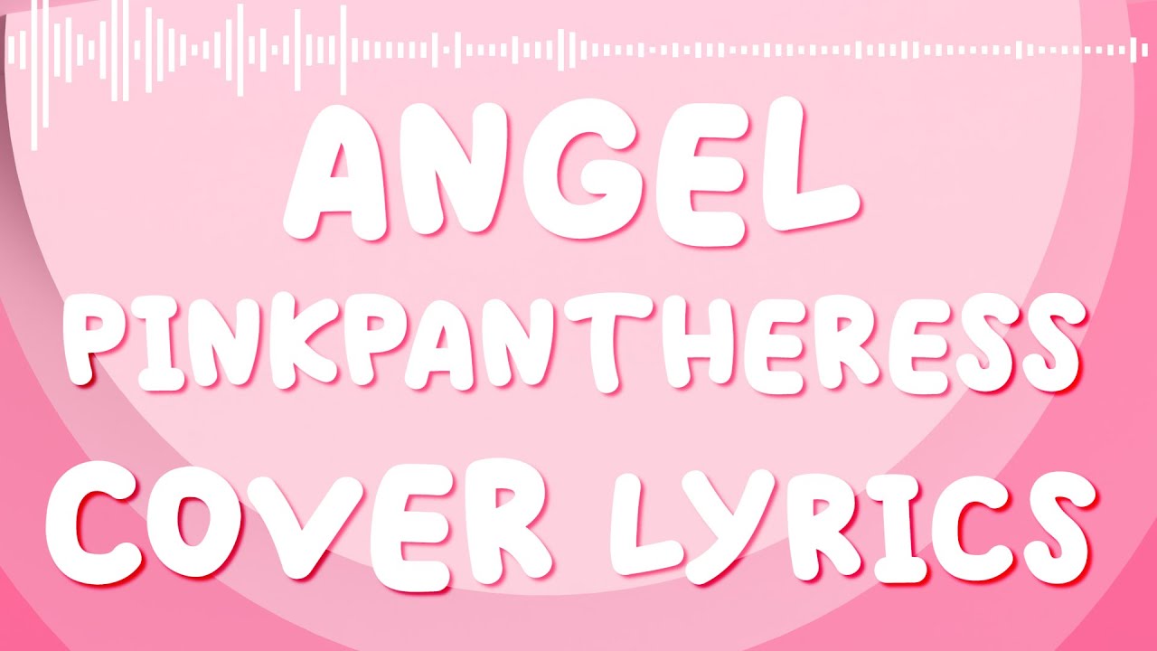 Angel Pinkpantheress Cover Lyrics Youtube