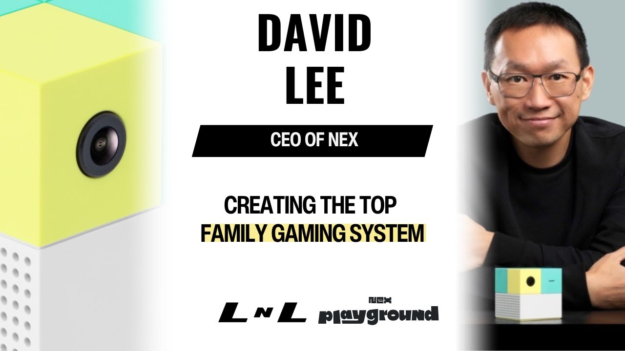 David Lee, CEO of Nex, on creating a new type of family gaming system ...