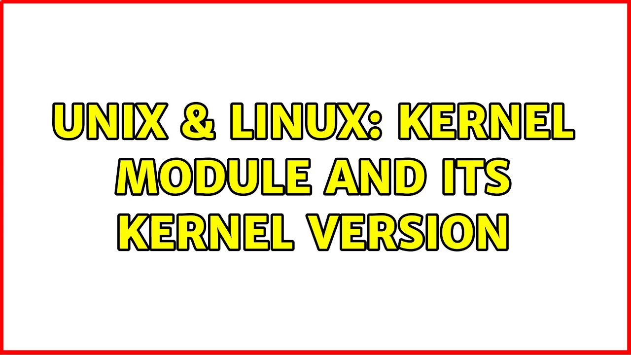 Unix & Linux: Kernel module and its kernel version - YouTube