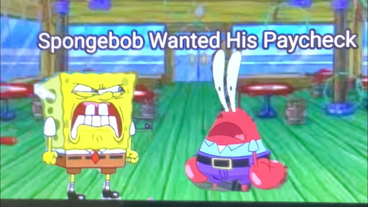 SpongeBob wanted his paycheck [Audio By @TalonY2K] (⚠️ WARNING RIP ...