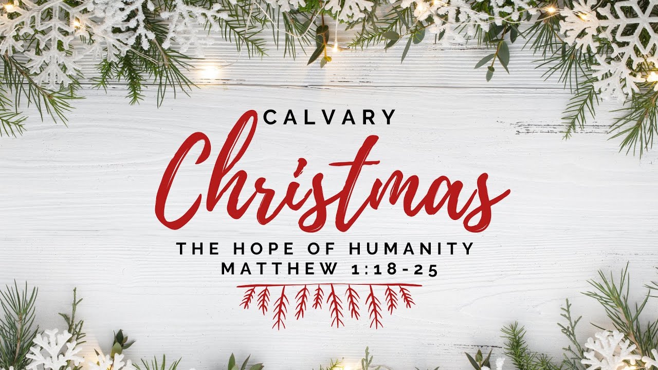 Sunday December 8, 2024 - The Hope of Humanity - Matthew 1:18-25 ...
