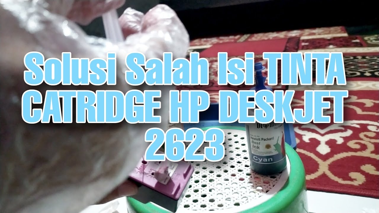 Solusi Salah Isi Tinta Warna Cartridge Printer HP Deskjet 2623 100% ...